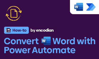 Convert Microsoft Word Files in Power Automate — Page 2 of 2 — Encodian
