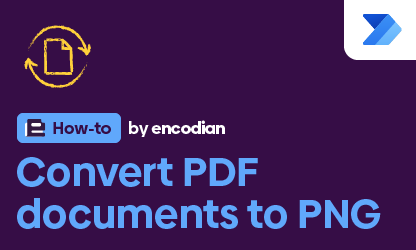 Split and Convert PDF Pages to PNG Files in Power Automate — Encodian