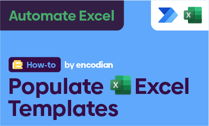 Populate Business Data in Excel Files using Power Automate — Encodian