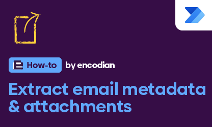 Extract Email Metadata & Email Attachments with Power Automate